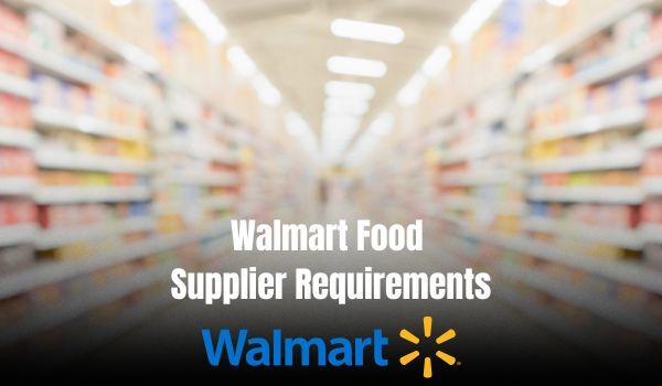 Walmart Food Supplier Requirements